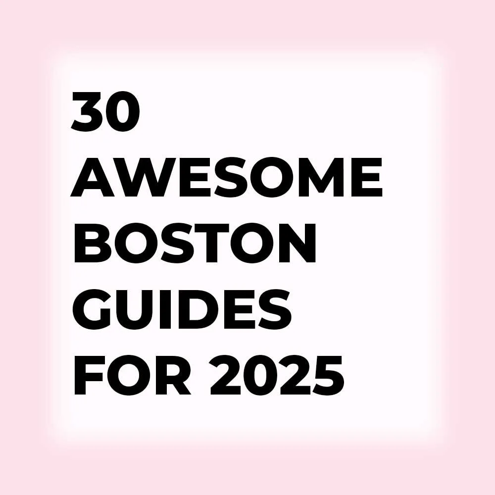 30+ Awesome Boston Guides for 2026 - Secret Boston | Events, Food and ...